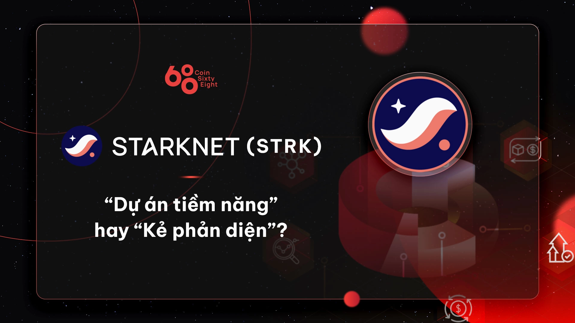 Tokenomic Research #16: Starknet (STRK) - “Dự án tiềm năng” hay “Kẻ phản diện”?