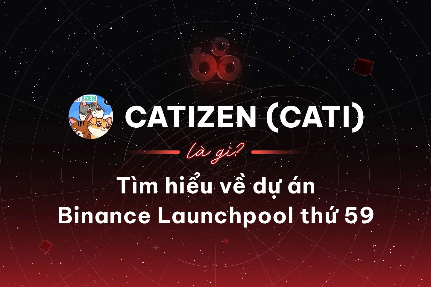 Catizen (CATI) là gì? Tìm hiểu về dự án Binance Launchpool thứ 59
