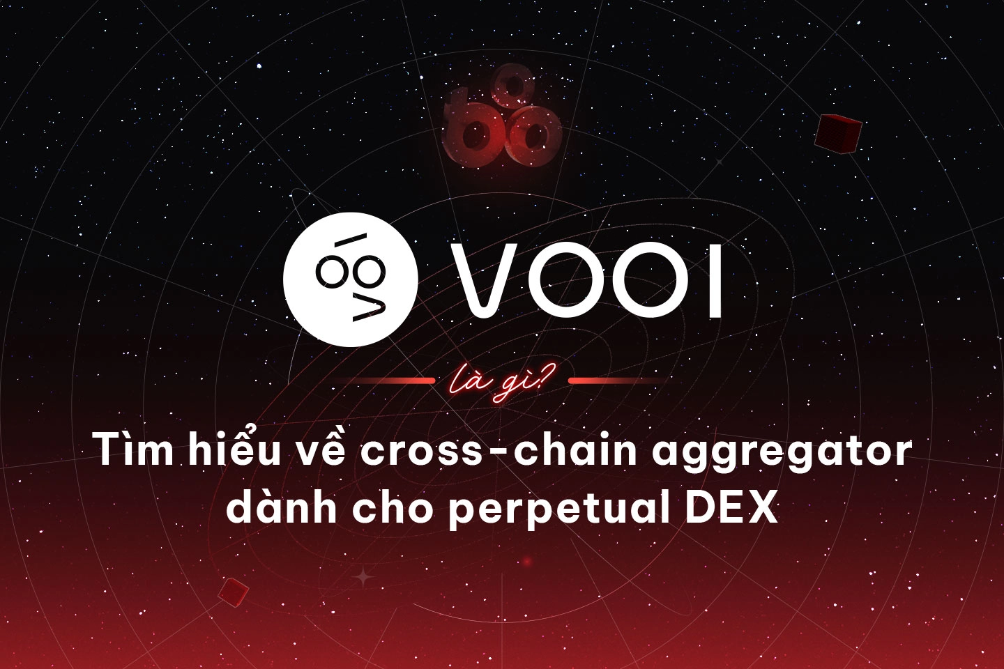 Vooi - Cross-chain aggregator dành cho perpetual DEX