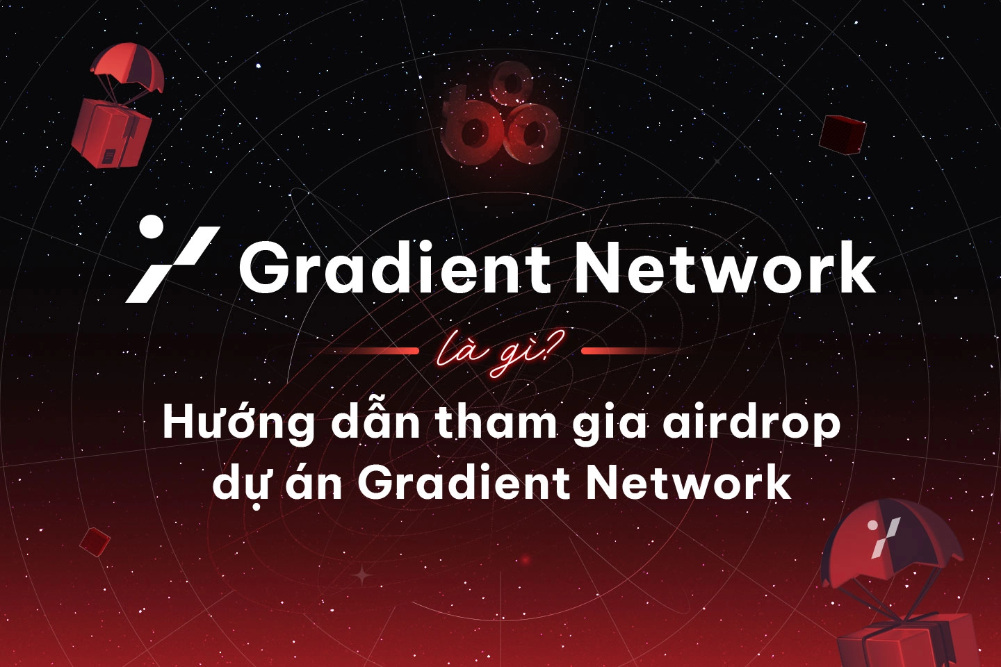 Gradient Network là gì? Cách airdrop dự án Gradient Network