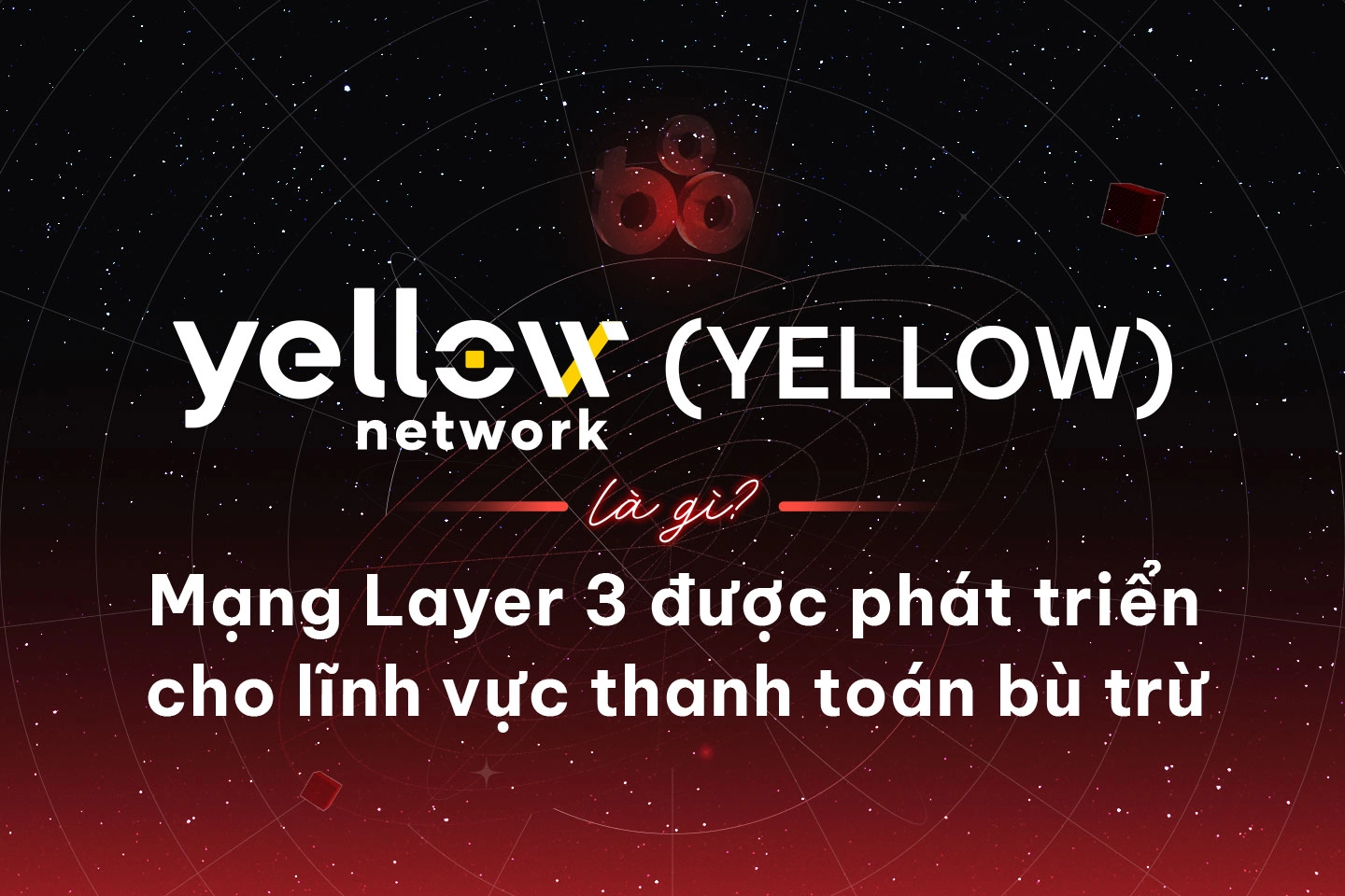 Yellow Network (YELLOW) là gì? Tìm hiểu thông tin chi tiết về dự án Yellow Network