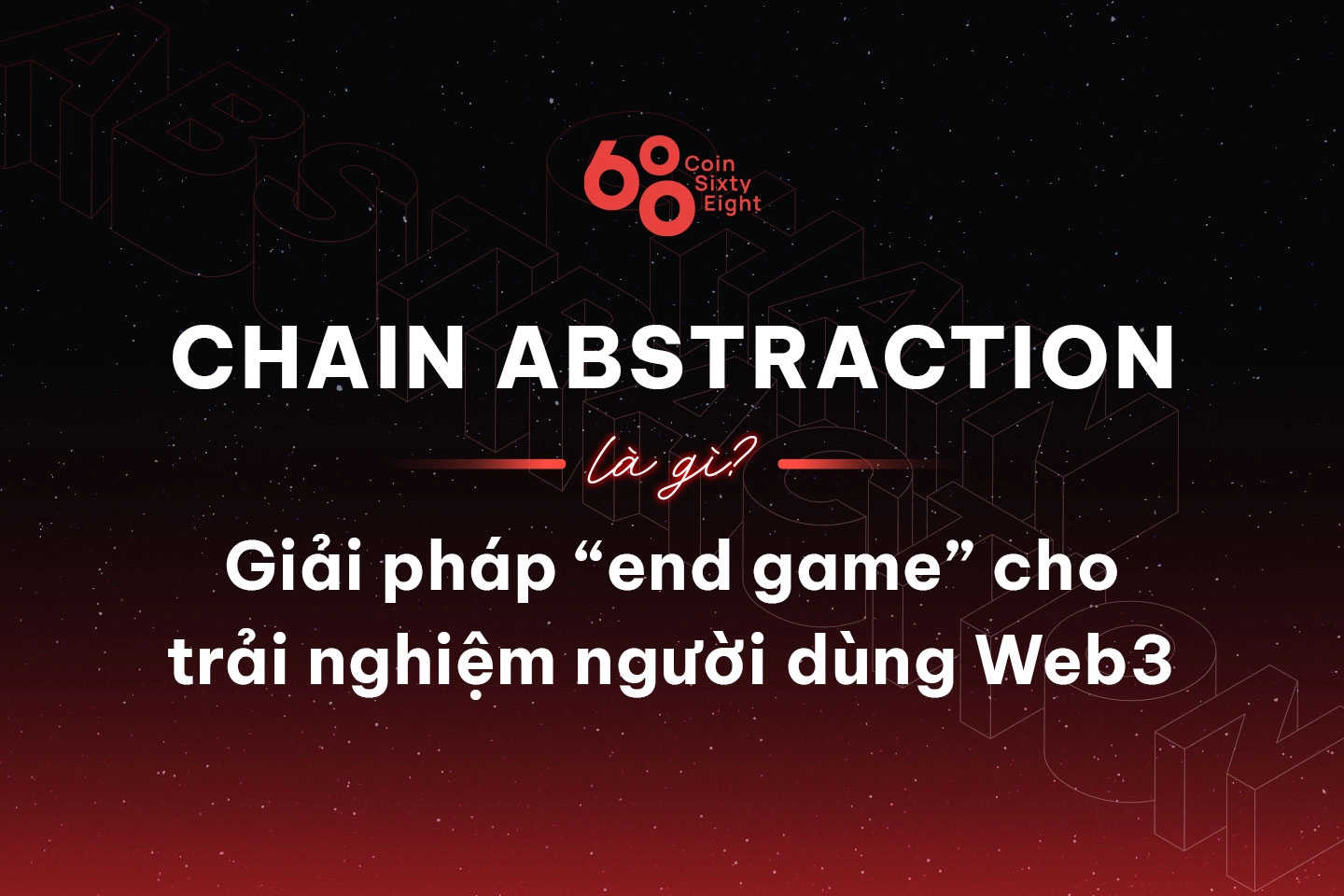 Chain Abstraction là gì? Giải pháp “end game” cho trải nghiệm người ...