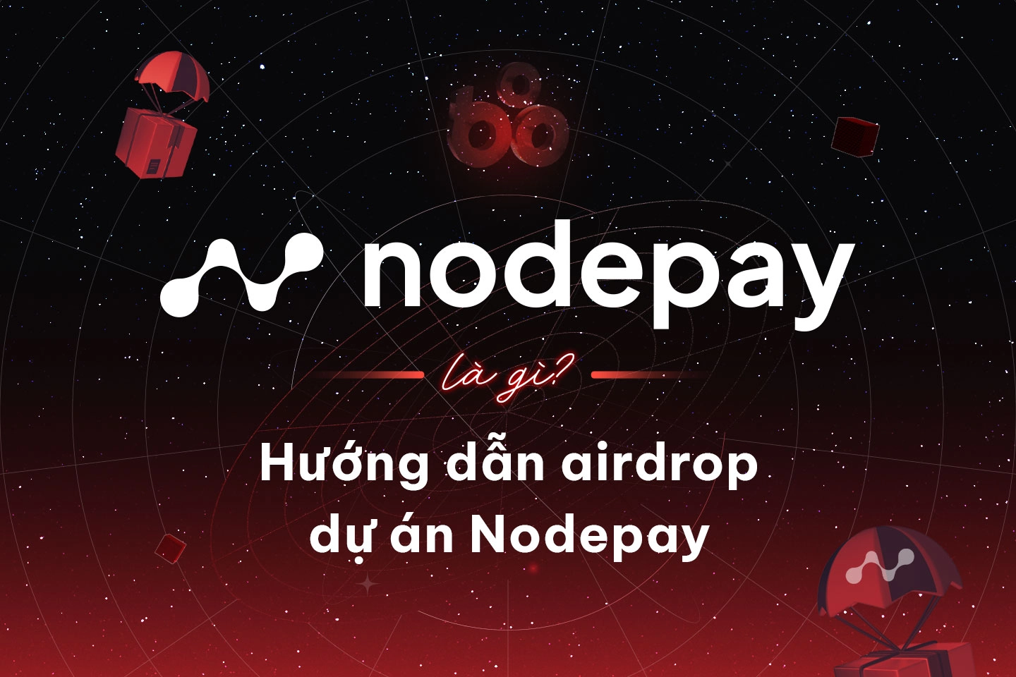 Nodepay là gì? Hướng dẫn airdrop dự án Nodepay