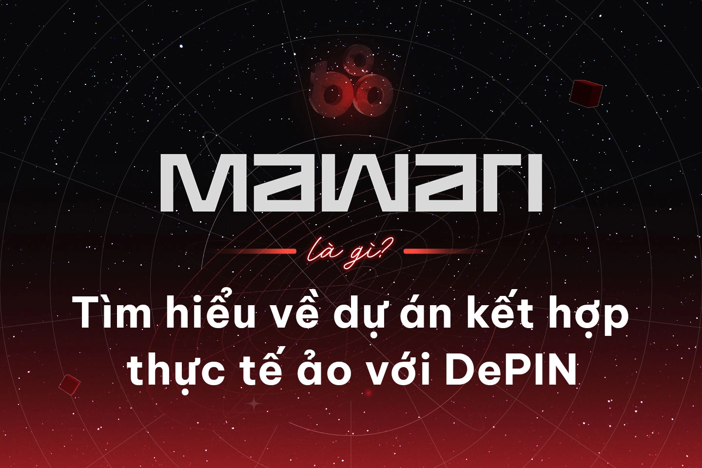 Mawari là gì? Tìm hiểu về dự án kết hợp thực tế ảo với DePIN