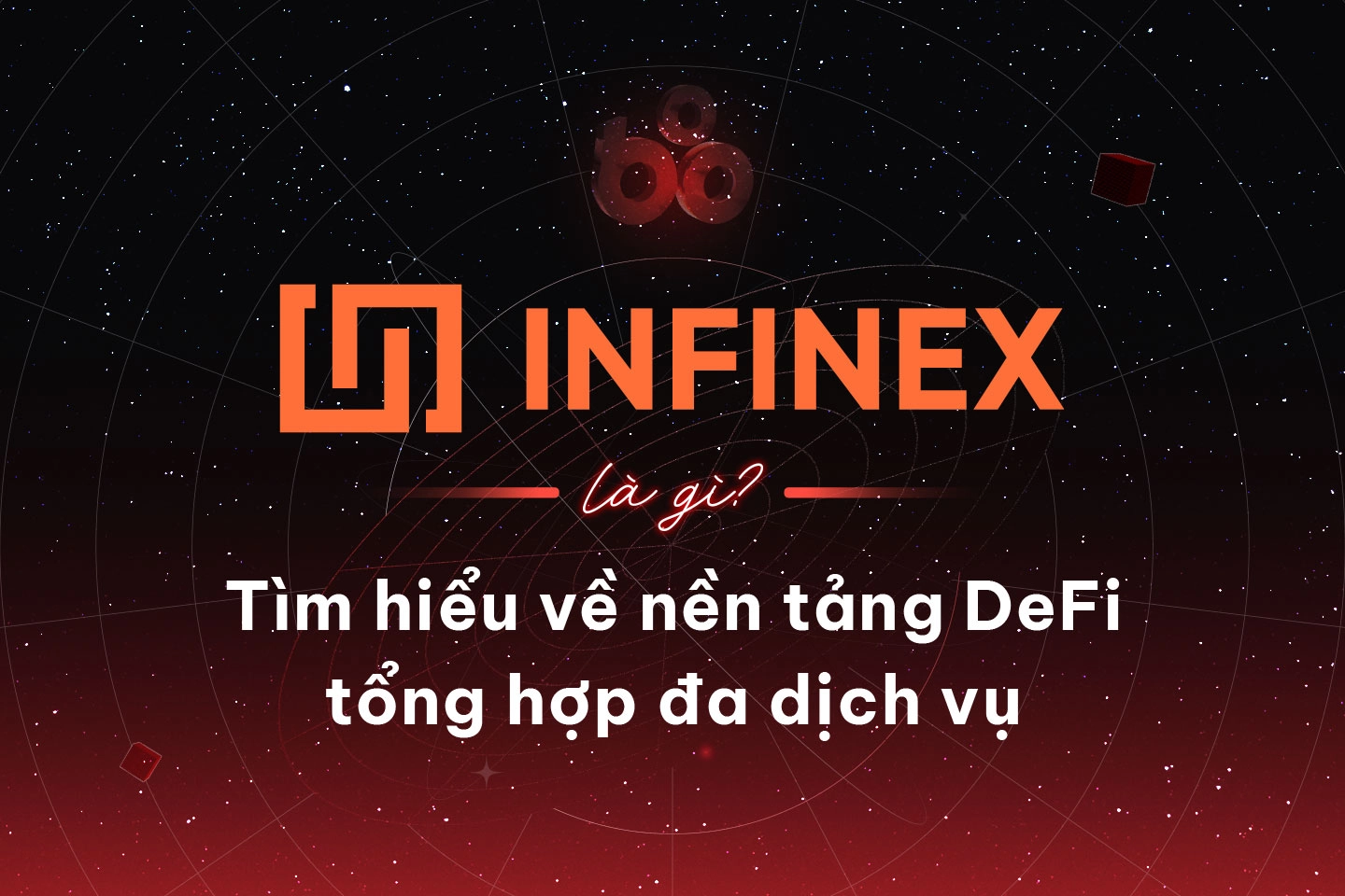 Infinex là gì? Tìm hiểu về nền tảng DeFi tổng hợp đa dịch vụ