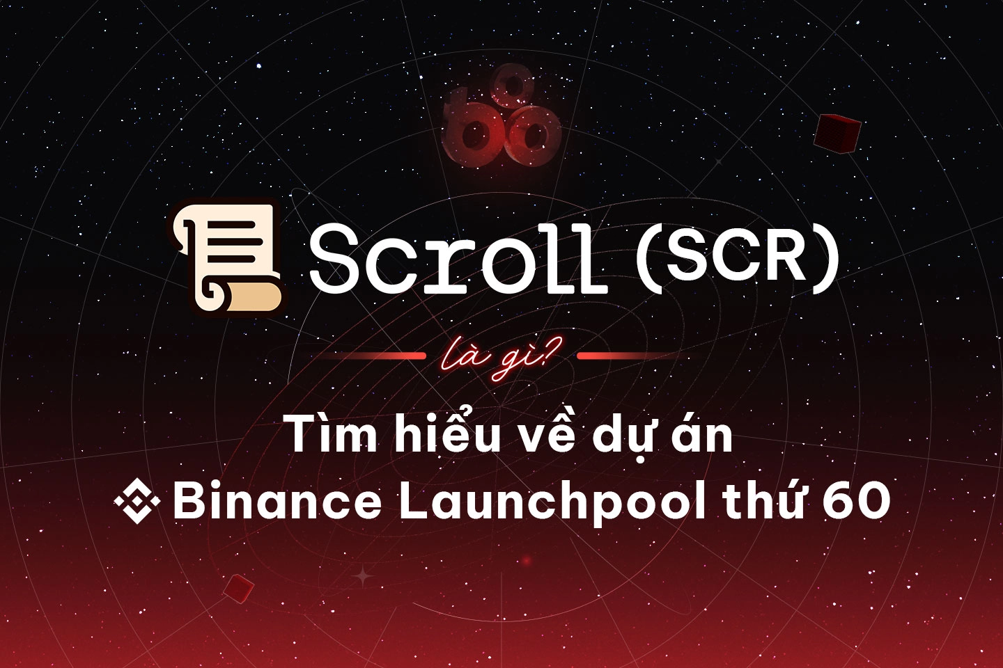 Scroll (SCR) - Dự án Binance Launchpool thứ 60