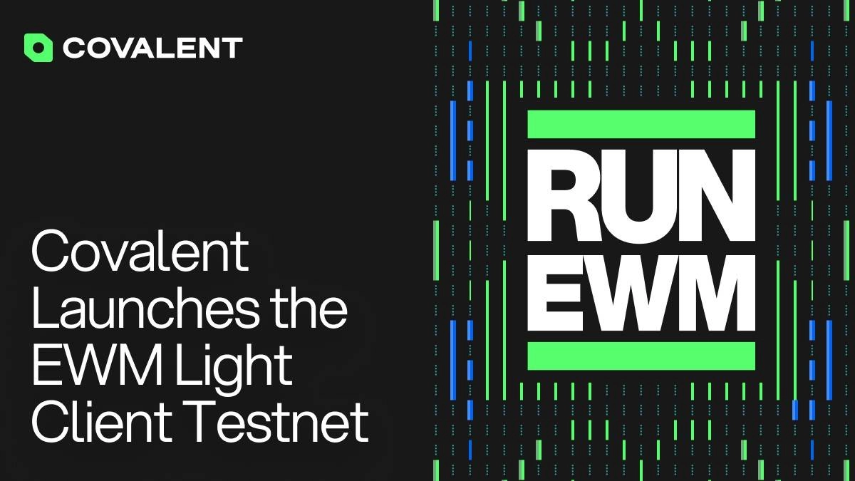 Tăng cường tính phi tập trung của Ethereum cùng Covalent EWM Light Client