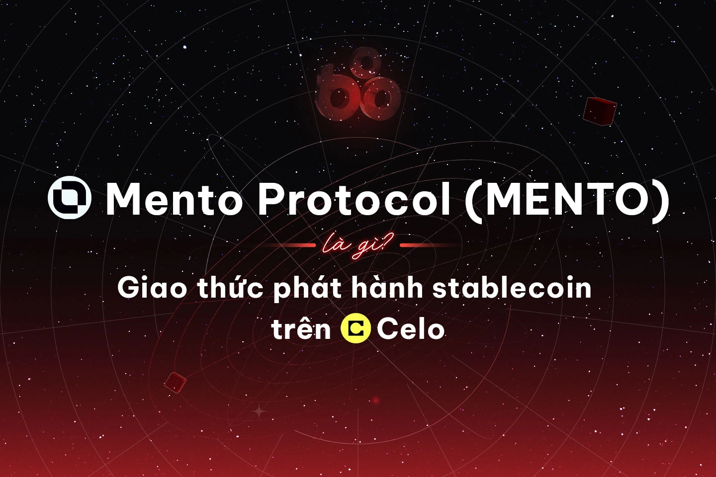 Mento Protocol (MENTO) là gì? Giao thức phát hành stablecoin trên Celo