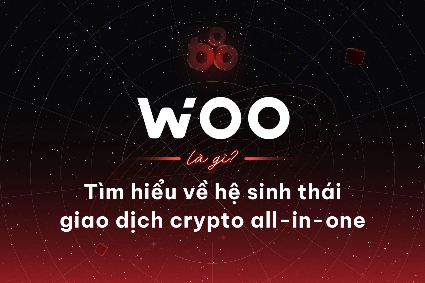 WOO - Tìm hiểu hệ sinh thái giao dịch crypto all-in-one