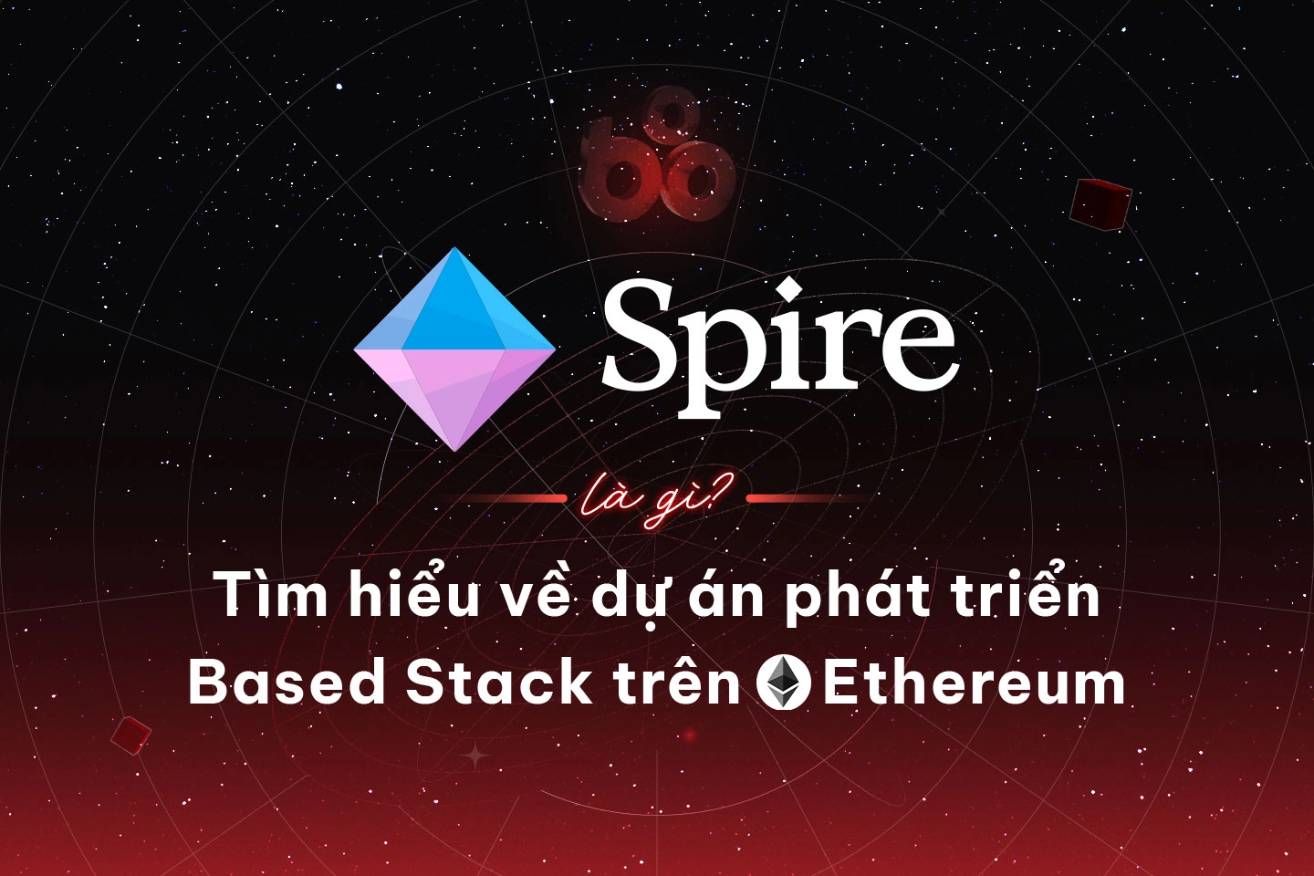 Spire - Dự án phát triển Based Stack trên Ethereum