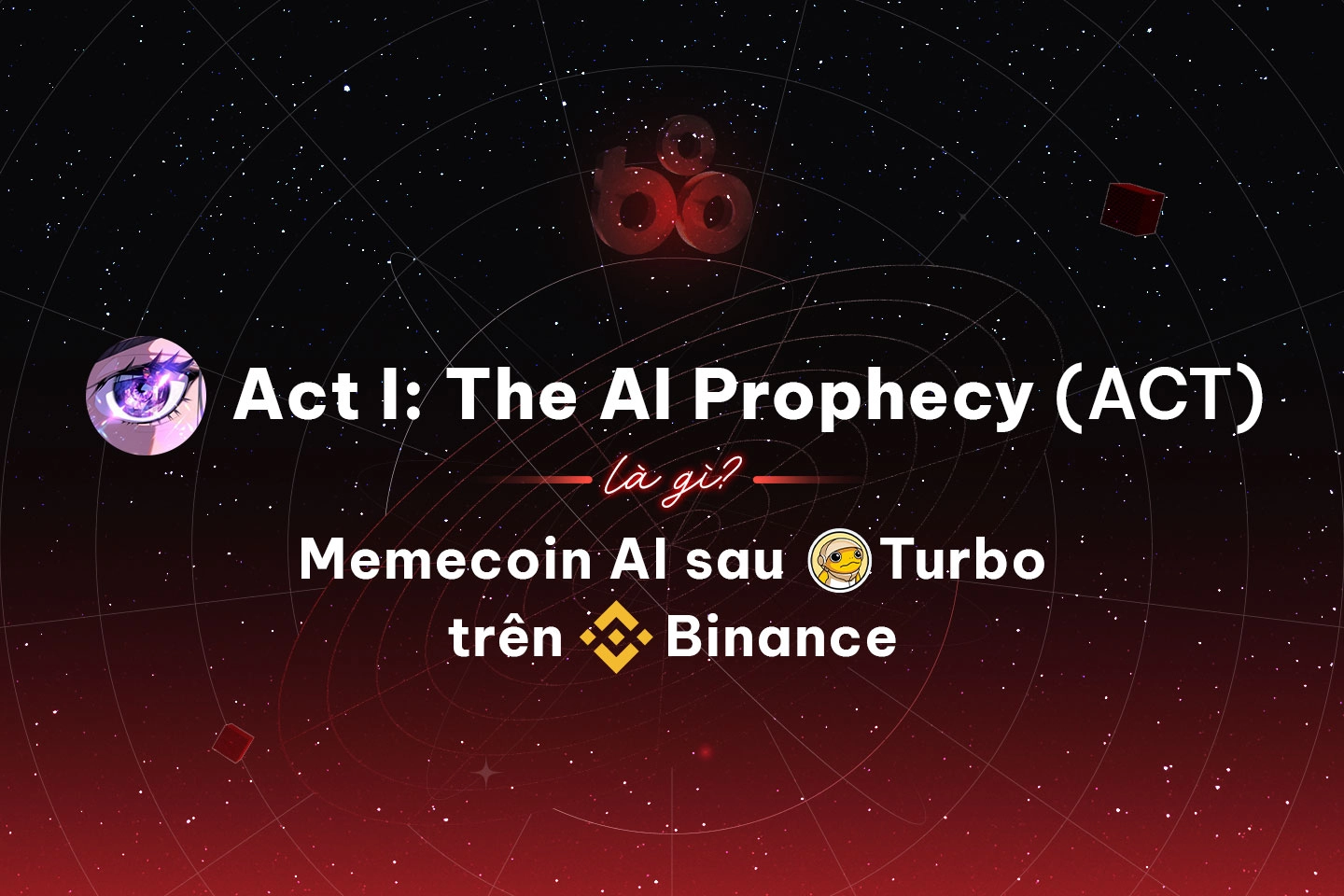 Act I: The AI Prophecy (ACT) là gì? Memecoin AI sau Turbo trên Binance