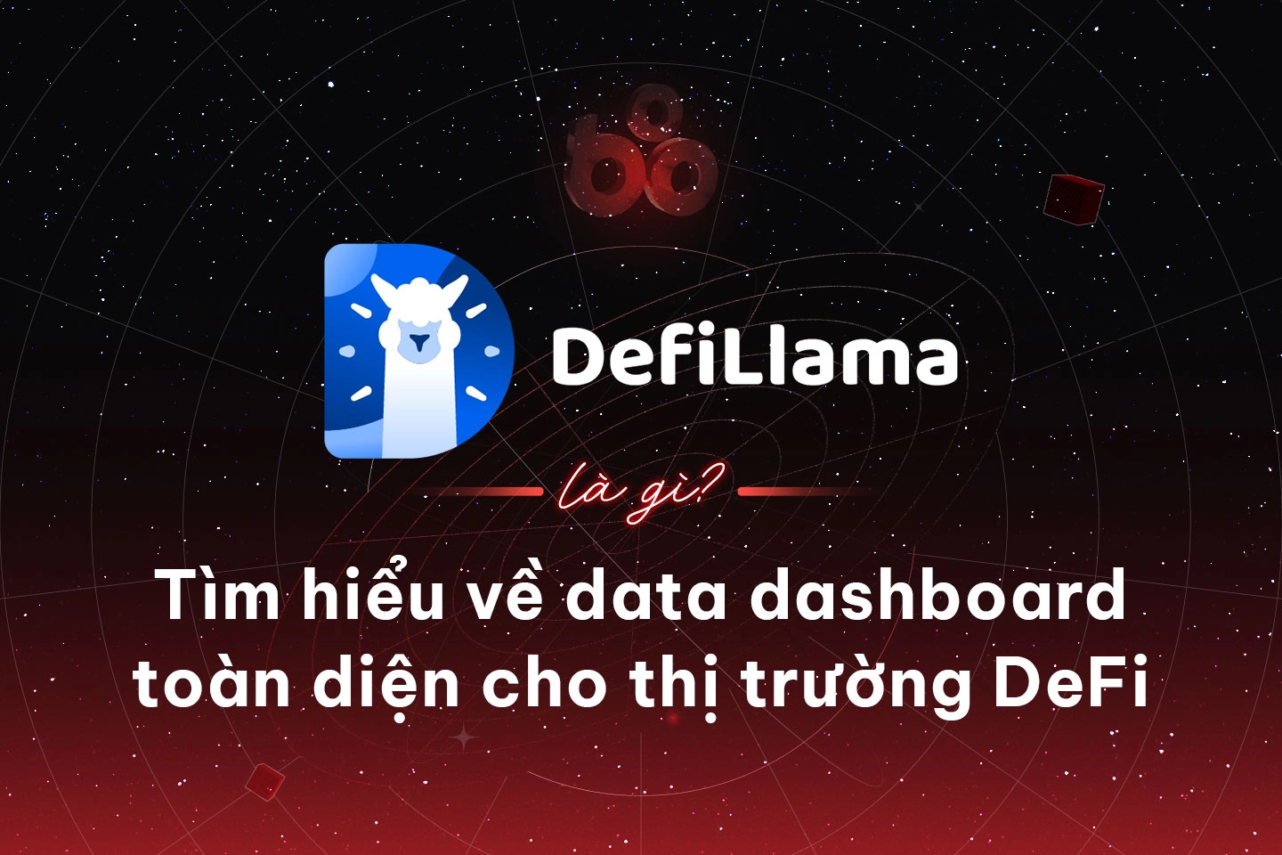 DefiLlama - Data dashboard toàn diện cho thị trường DeFi
