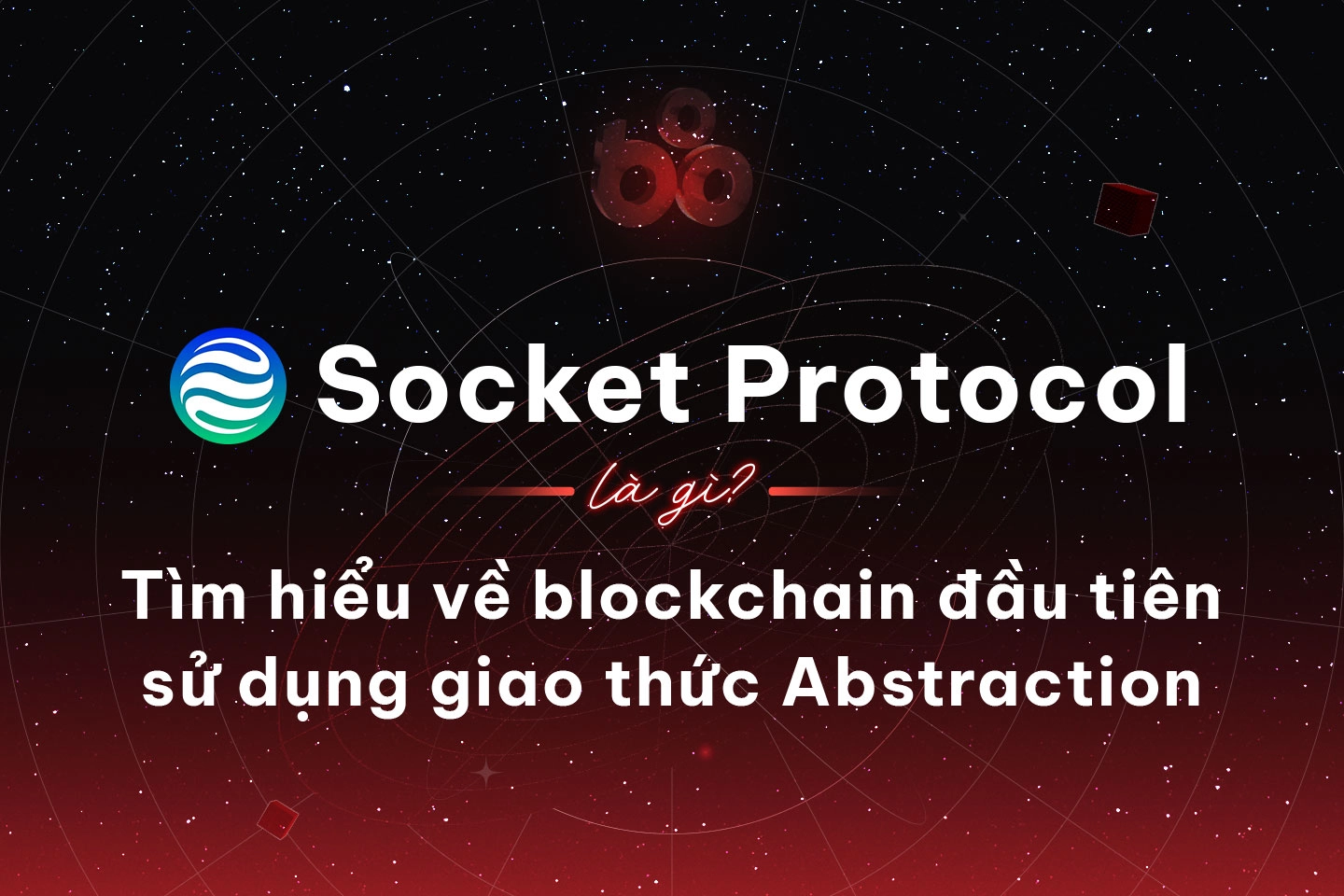 Socket Protocol - Blockchain áp dụng Abstraction Protocol
