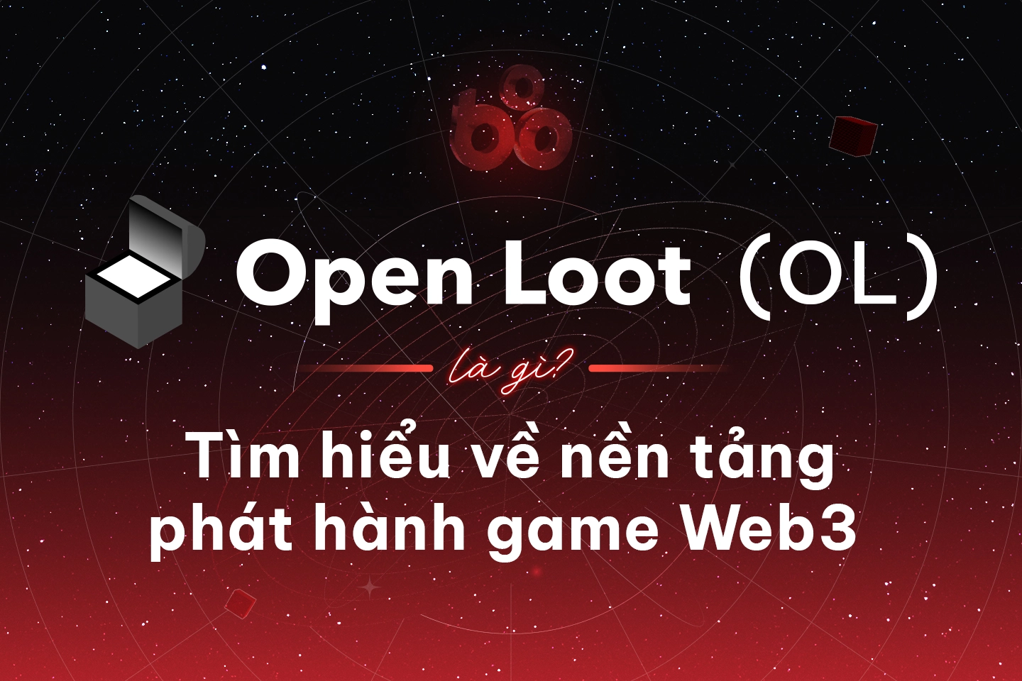Open Loot (OL) là gì? Tìm hiểu về nền tảng phát hành game Web3