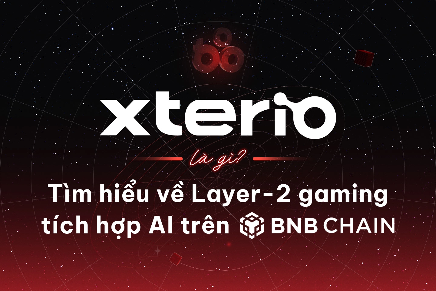 Xterio - Layer-2 gaming tích hợp AI trên BNB Chain