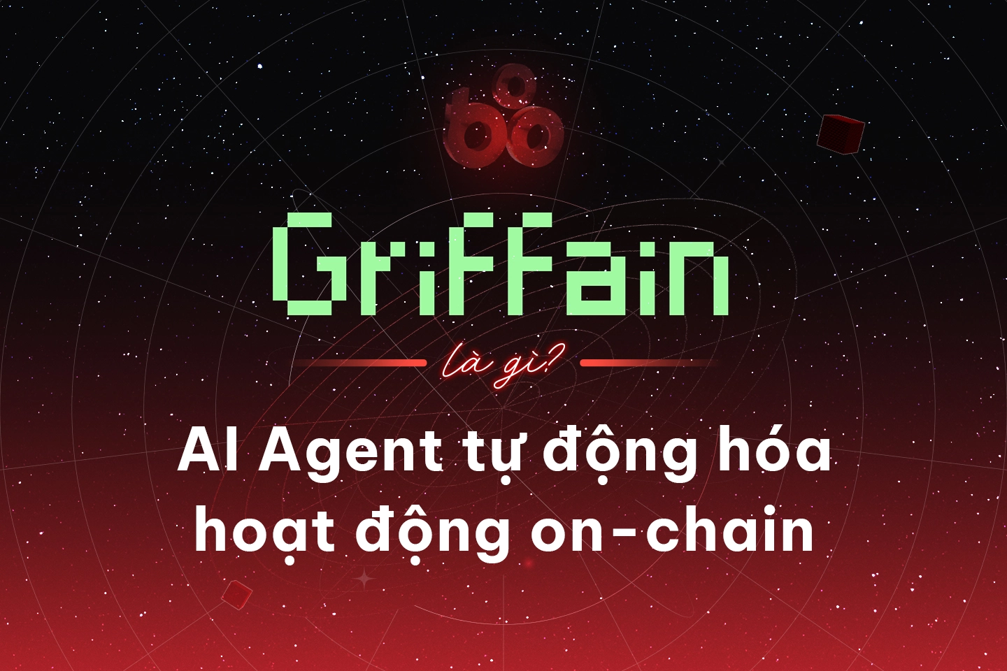 Griffain là gì? AI Agent tự động hóa hoạt động on-chain