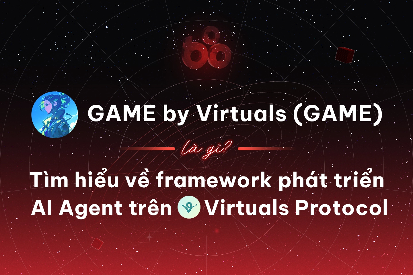 GAME by Virtuals (GAME) là gì? Tìm hiểu về framework phát triển AI ...