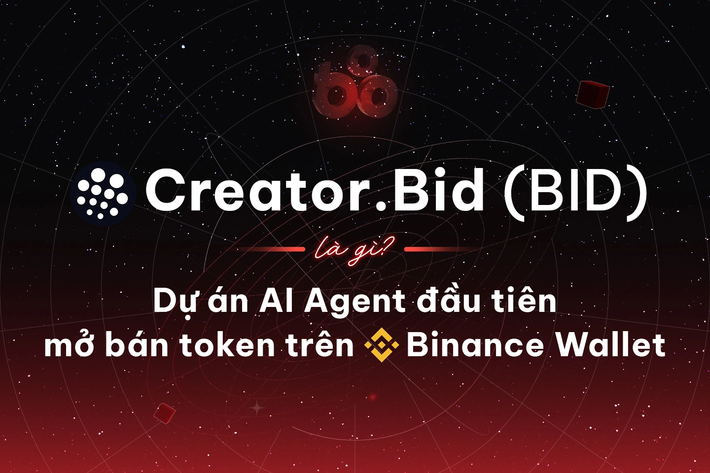 Creator.Bid (BID) là gì? Dự án AI Agent đầu tiên mở bán token trên ...