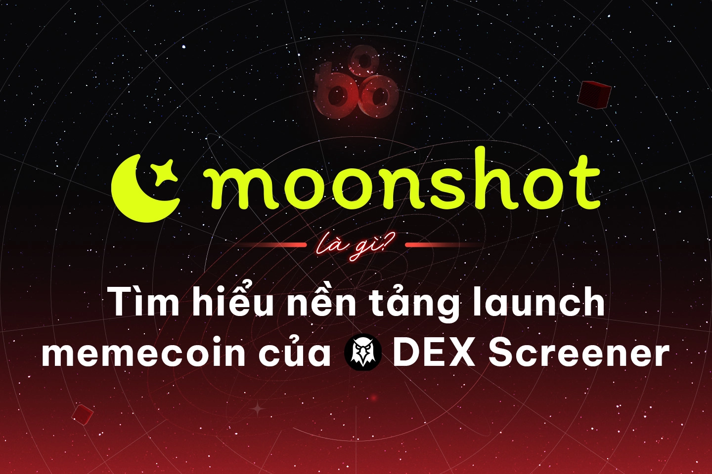 Moonshot - Nền tảng launch memecoin của DEX Screener
