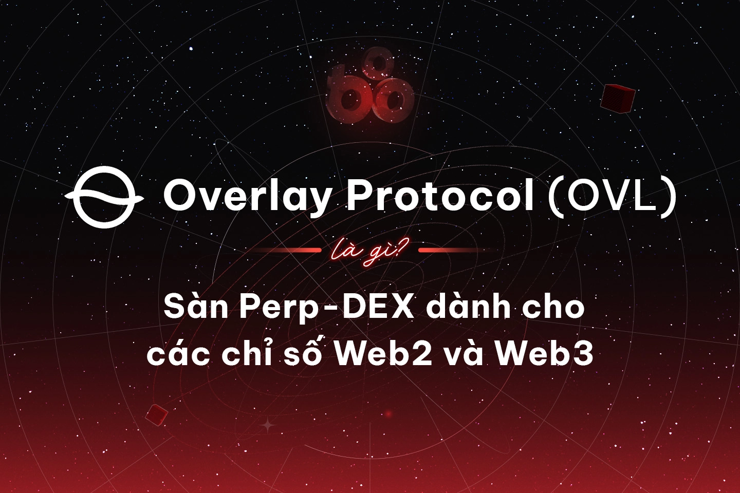 Overlay Protocol (OVL) là gì? Sàn Perp-DEX dành cho các chỉ số Web2 và Web3