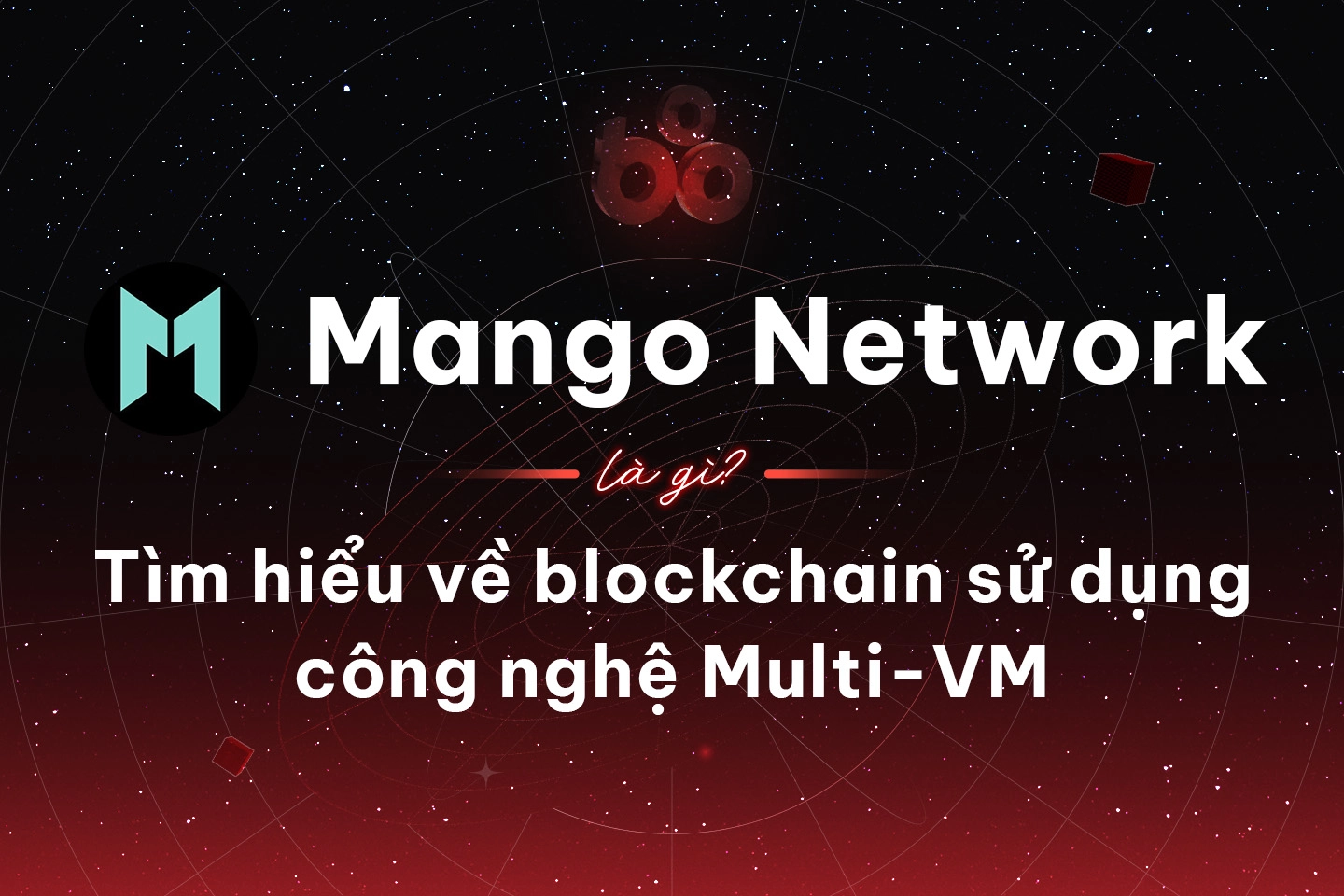 Mango Network - Blockchain sử dụng công nghệ Multi-VM