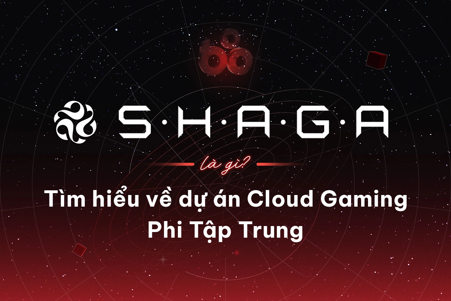 Shaga là gì? Tìm hiểu về dự án Cloud Gaming Phi Tập Trung