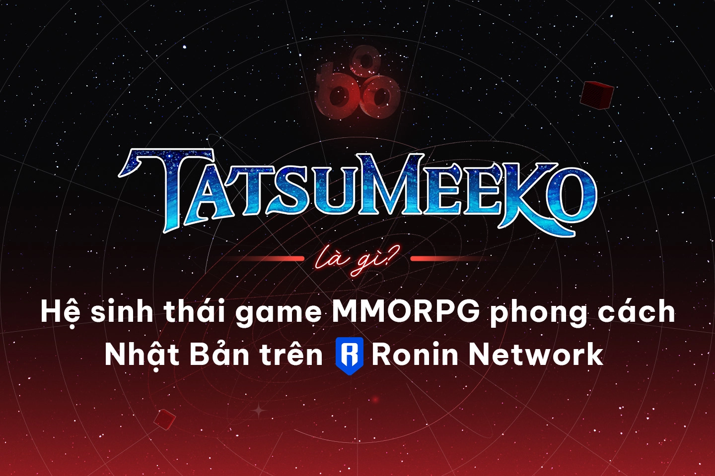 Tatsumeeko là gì? Hệ sinh thái game MMORPG phong cách Nhật Bản trên Ronin Network