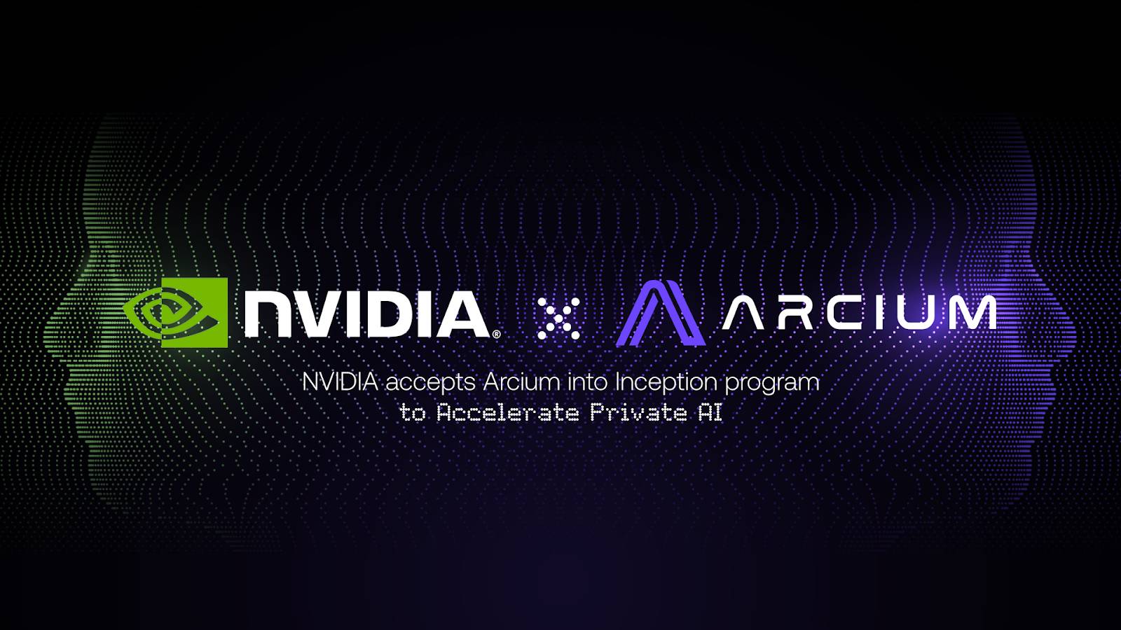 Arcium tham gia Chương trình Inception của NVIDIA để thúc đẩy áp dụng private AI