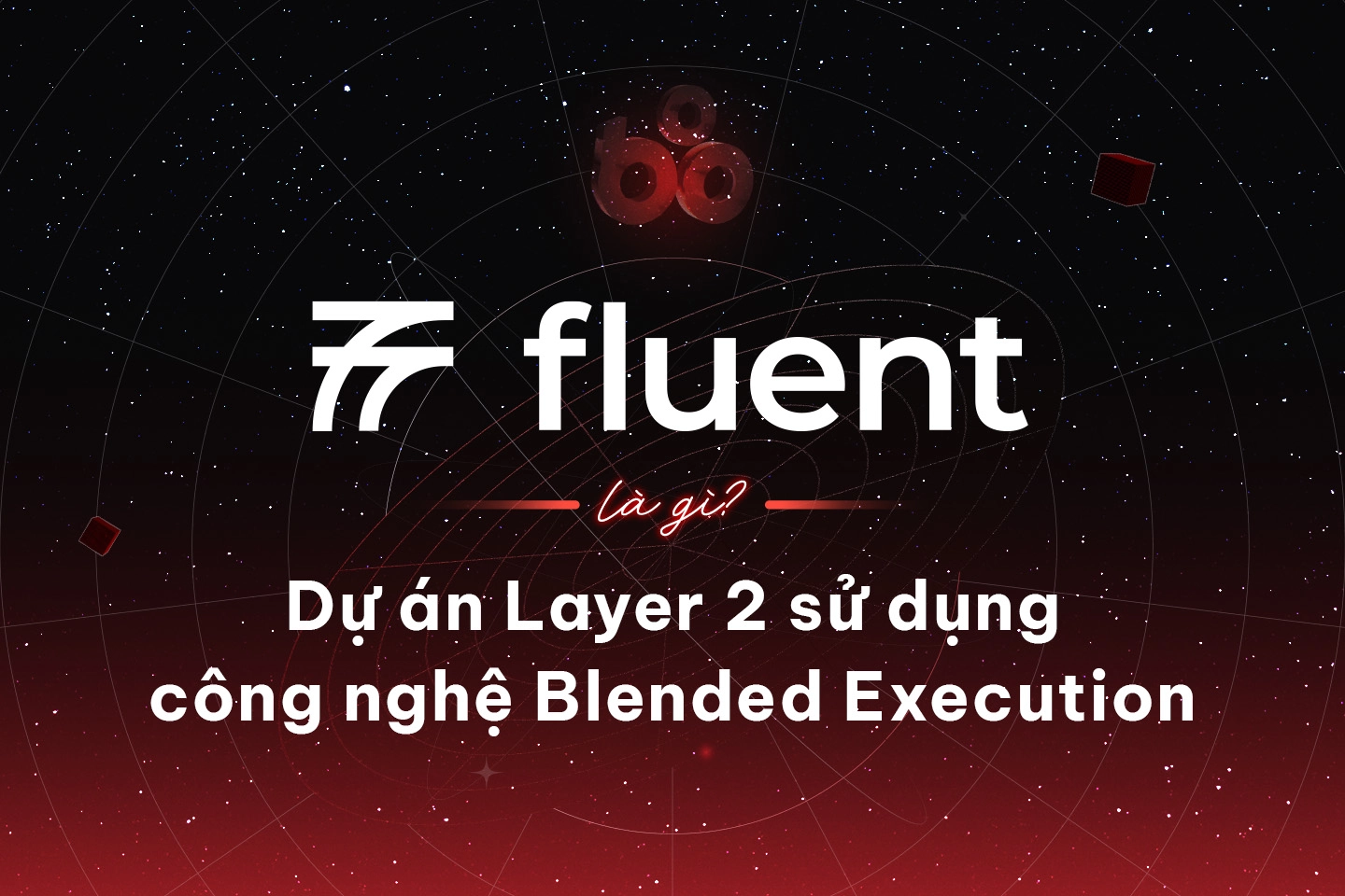 Fluent Labs - Dự án Layer 2 sử dụng Blended Execution