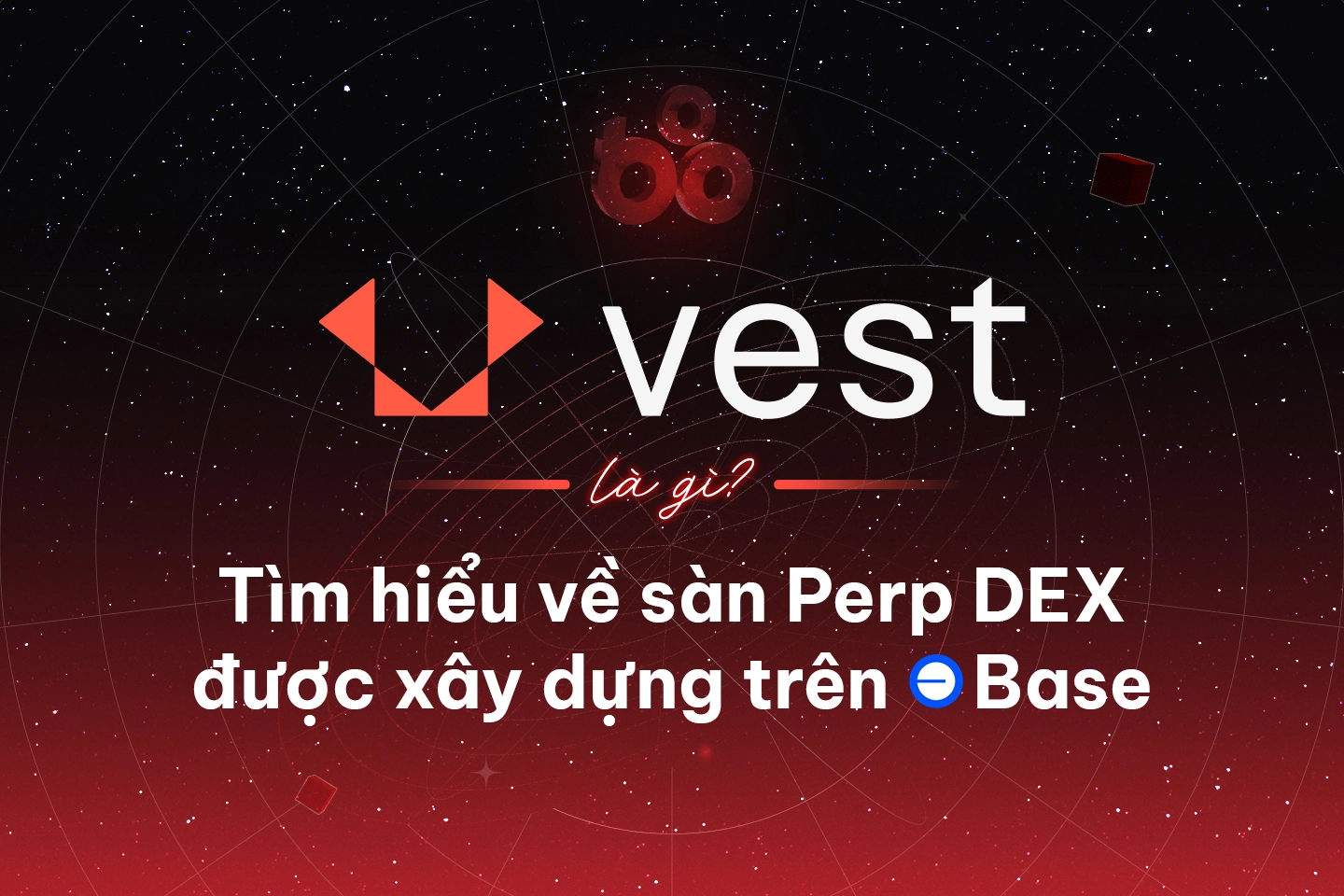 Vest - Tìm hiểu về sàn Perp DEX được xây dựng trên Base
