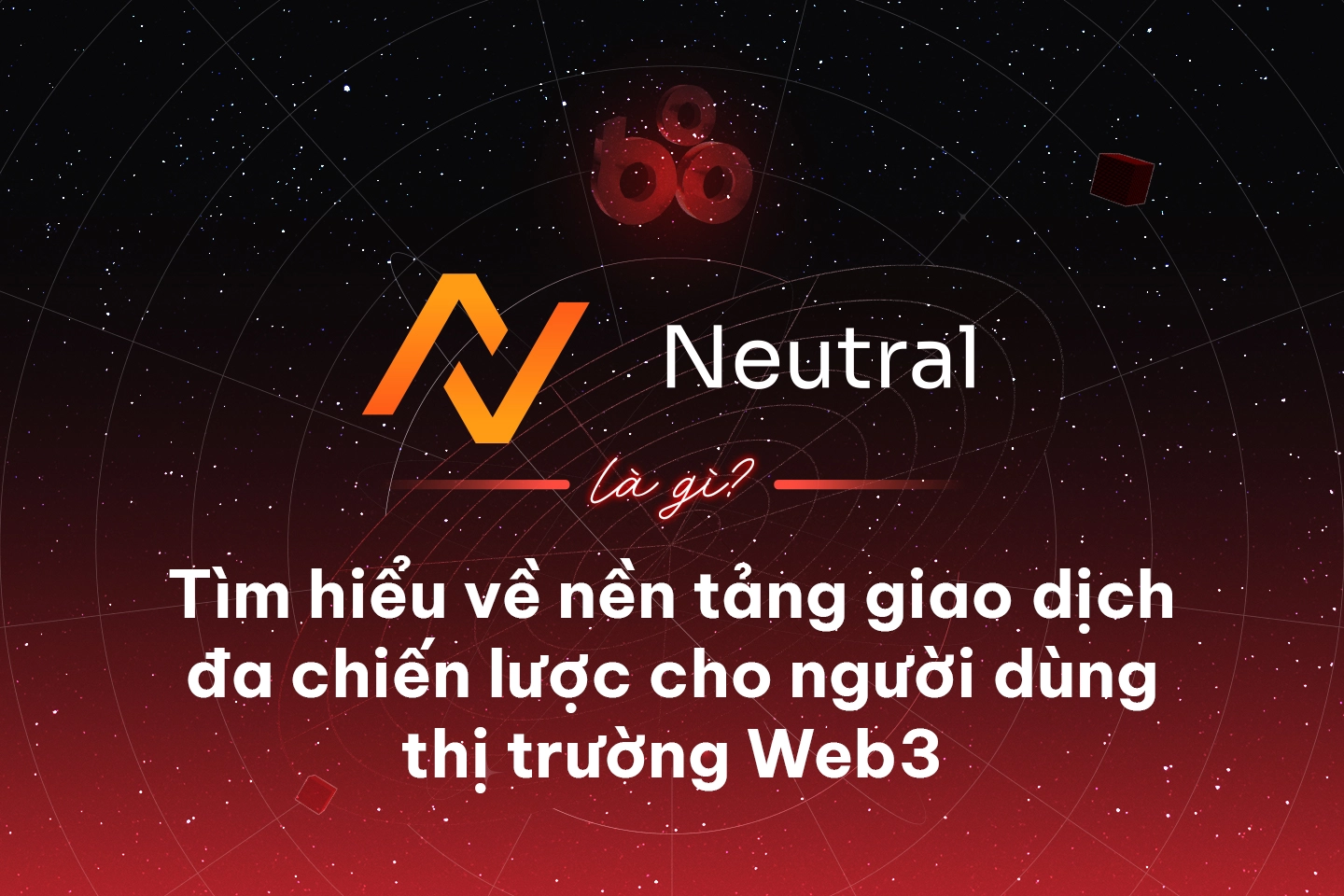 Neutral Trade - Nền tảng giao dịch đa chiến lược ở Web3