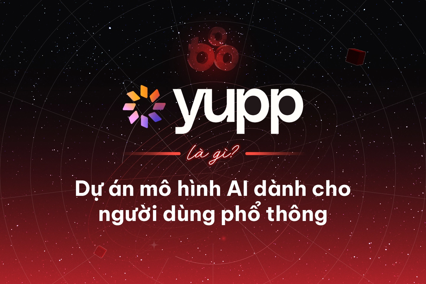Yupp là gì? Dự án mô hình AI dành cho người dùng phổ thông