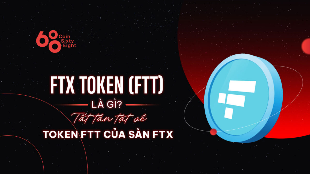 FTX token (FTT) là gì? Tất tần tật về đồng tiền điện tử FTT của sàn FTX