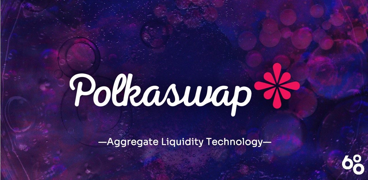 Polkaswap là gì? Tìm hiểu về nền tảng giao dịch Polkaswap trên Polkadot