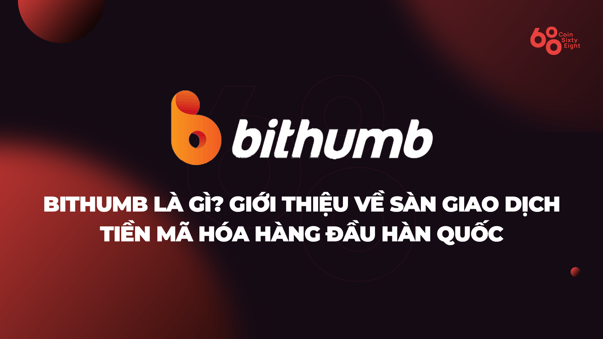 Bithumb là gì? Giới thiệu về sàn giao dịch tiền mã hóa hàng đầu Hàn Quốc