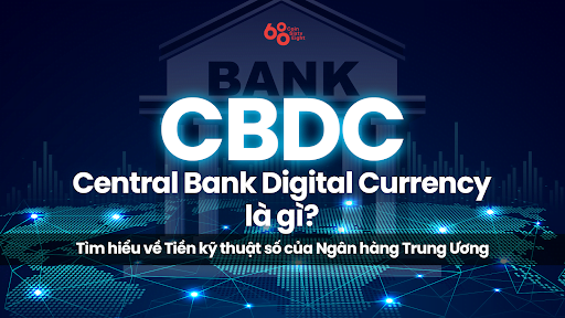 Central Bank Digital Currency (CBDC) là gì? Tìm hiểu về Tiền kỹ thuật ...