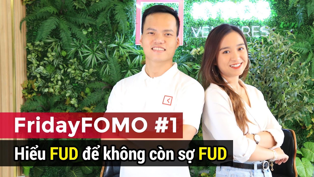 Friday FOMO #1: Hiểu Fud để Không Còn Sợ Fud