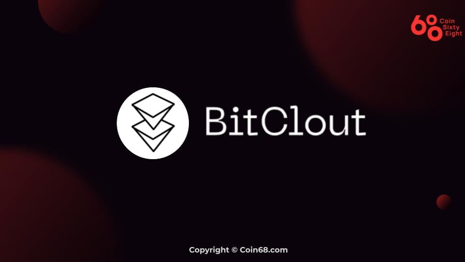 BitClout (BTCLT) là gì? Tổng quan và hướng dẫn sử dụng nền tảng BitClout