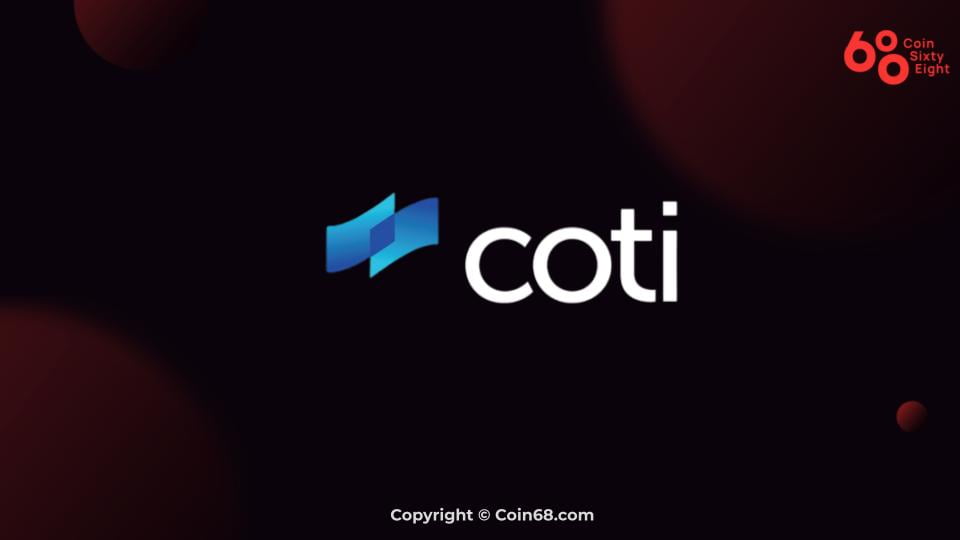 Tìm hiểu COTI (COTI) là gì? Thông tin chi tiết về dự án COTI và COTI coin