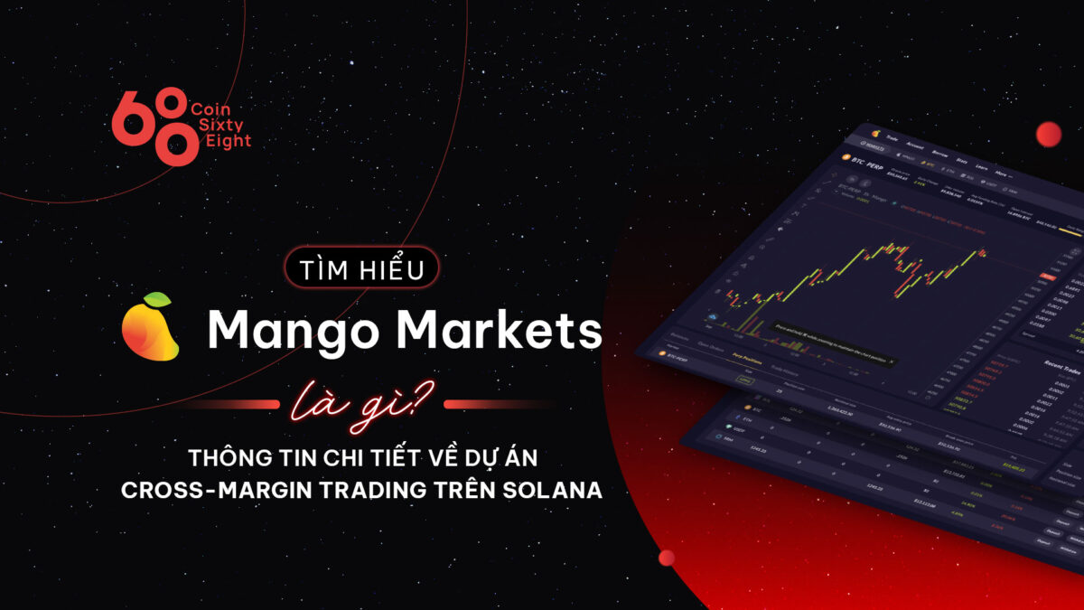 Tìm hiểu Mango Markets là gì? Thông tin chi tiết về dự án cross-margin ...