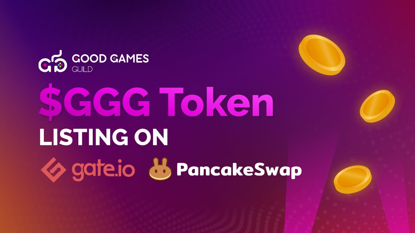 Good Games Guild niêm yết token GGG trên Gate.io và PancakeSwap