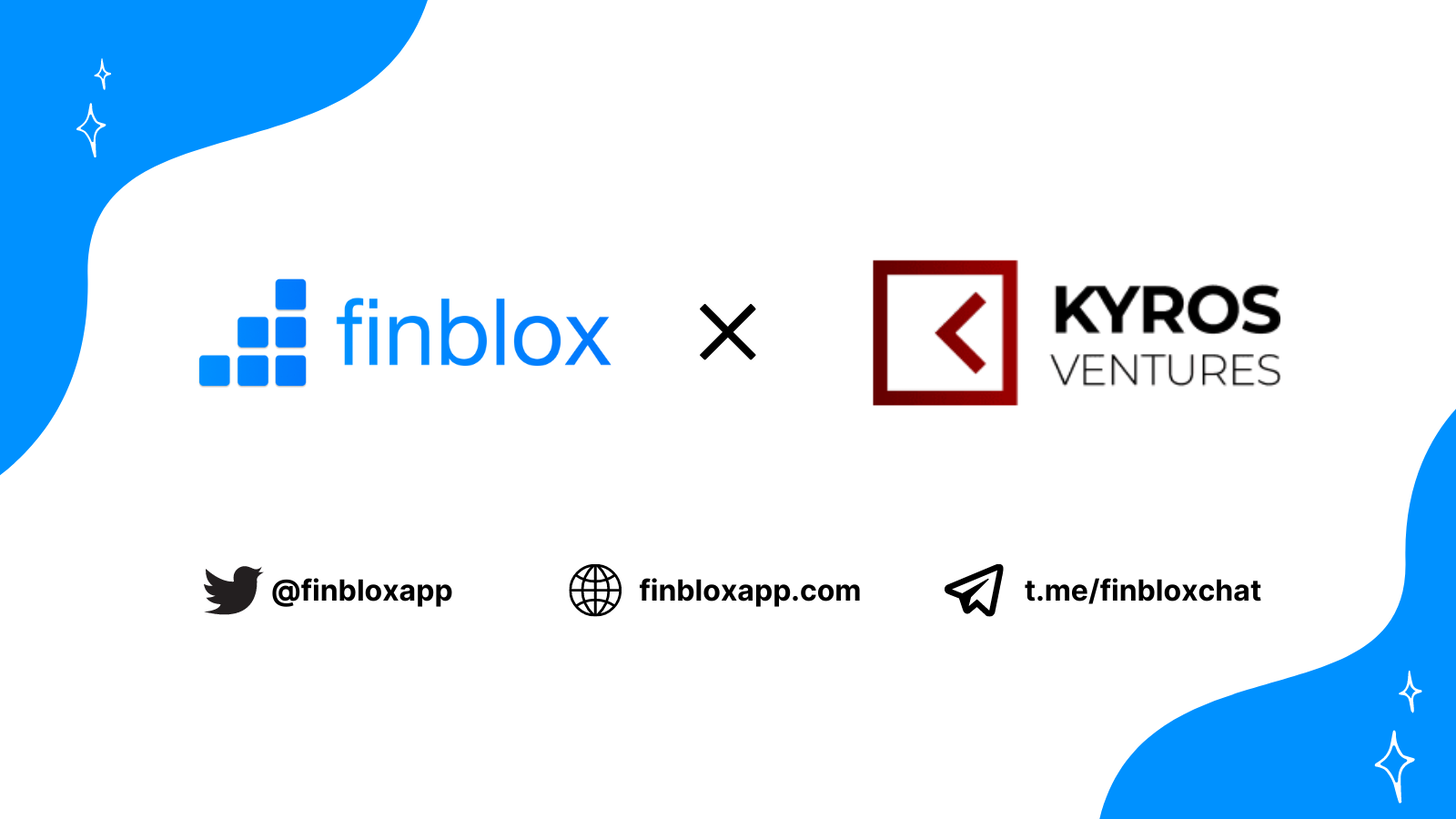 Finblox chính thức trở thành đối tác tiếp theo của Kyros Ventures