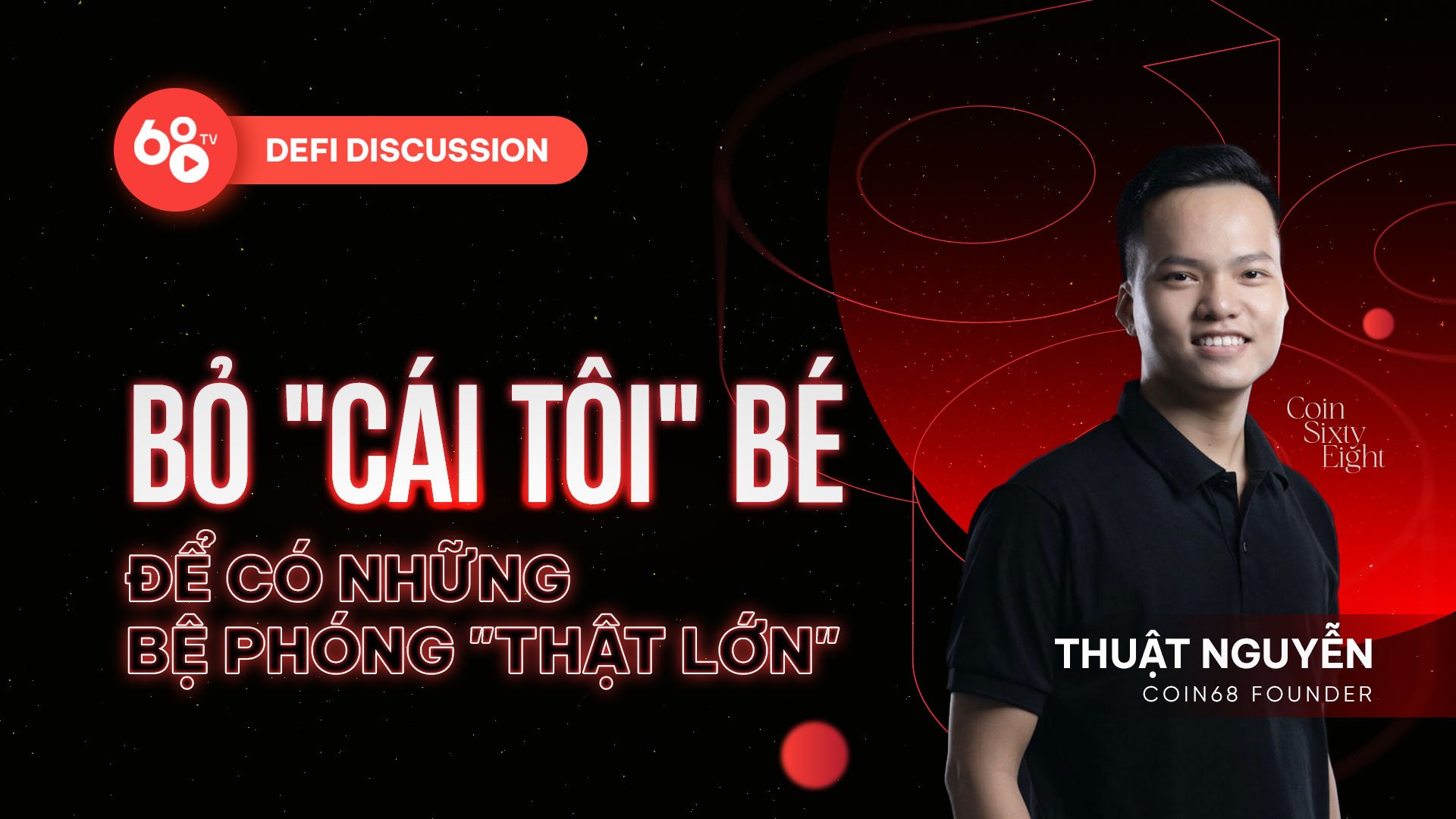 DeFi Discussion ep.38: Thuật Nguyễn (Coin68 Founder) – Bỏ “cái tôi bé ...