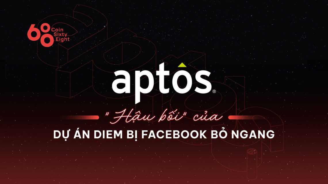 Tìm hiểu về Aptos – Dự án Layer-1 hướng đến sự an toàn và khả năng mở rộng