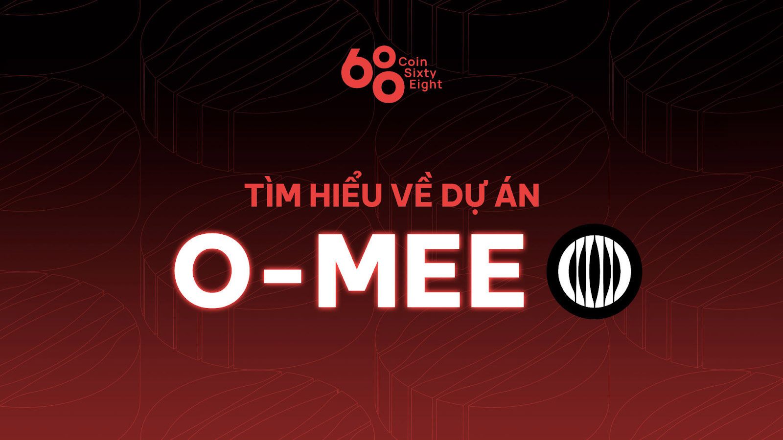 Đánh giá tổng quan dự án O-Mee Network – Thông tin và update mới nhất về dự án