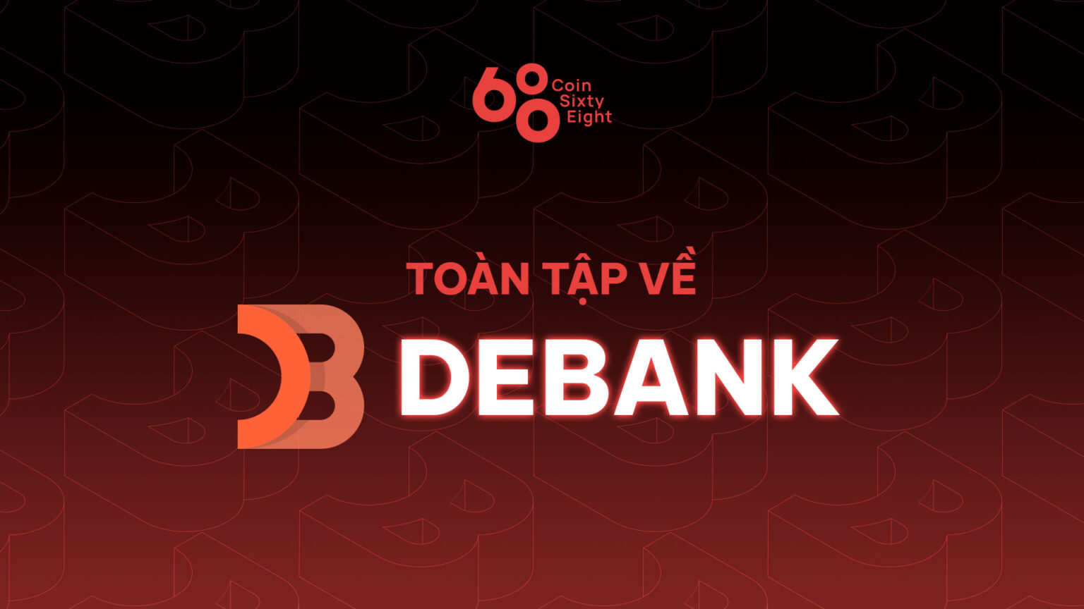 Tìm hiểu về DeBank – “trợ thủ đắc lực” để tham gia thế giới DeFi