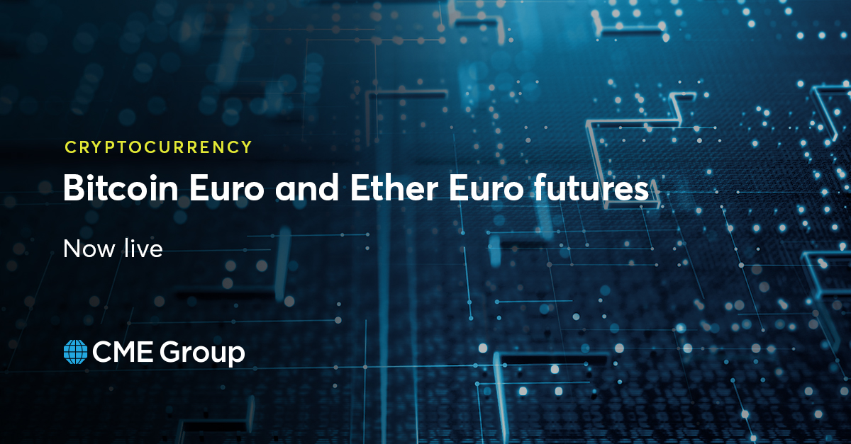 CME ra mắt giao dịch futures Bitcoin và Ether bằng euro