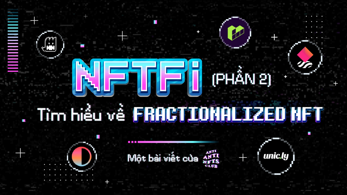 NFTFi (Phần 2): Fractionalized NFT – NFT phân mảnh