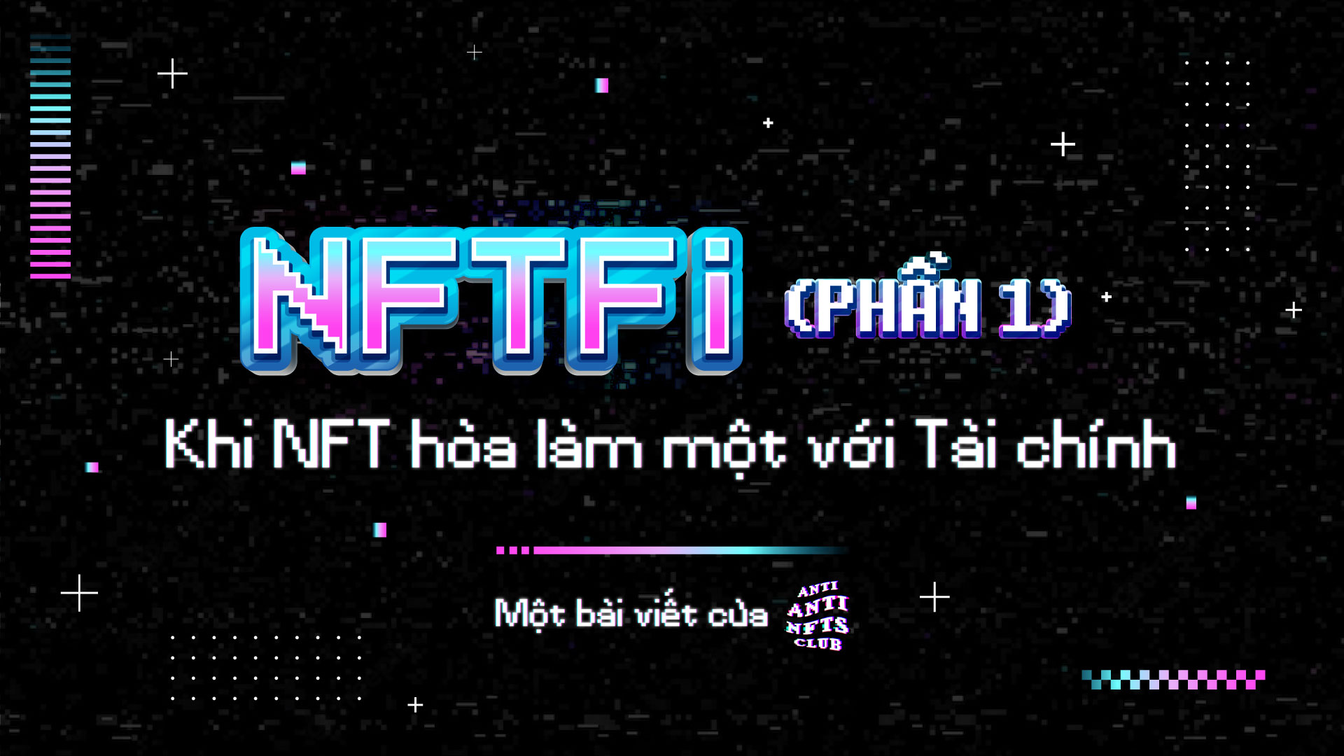 NFTFi (Phần 1) – Khi “NFT” hòa làm một với “Tài chính”