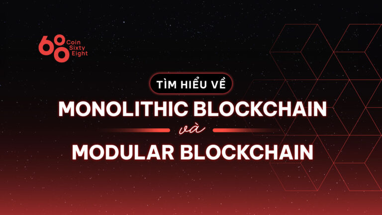 Tìm hiểu về Monolithic Blockchain và Modular Blockchain